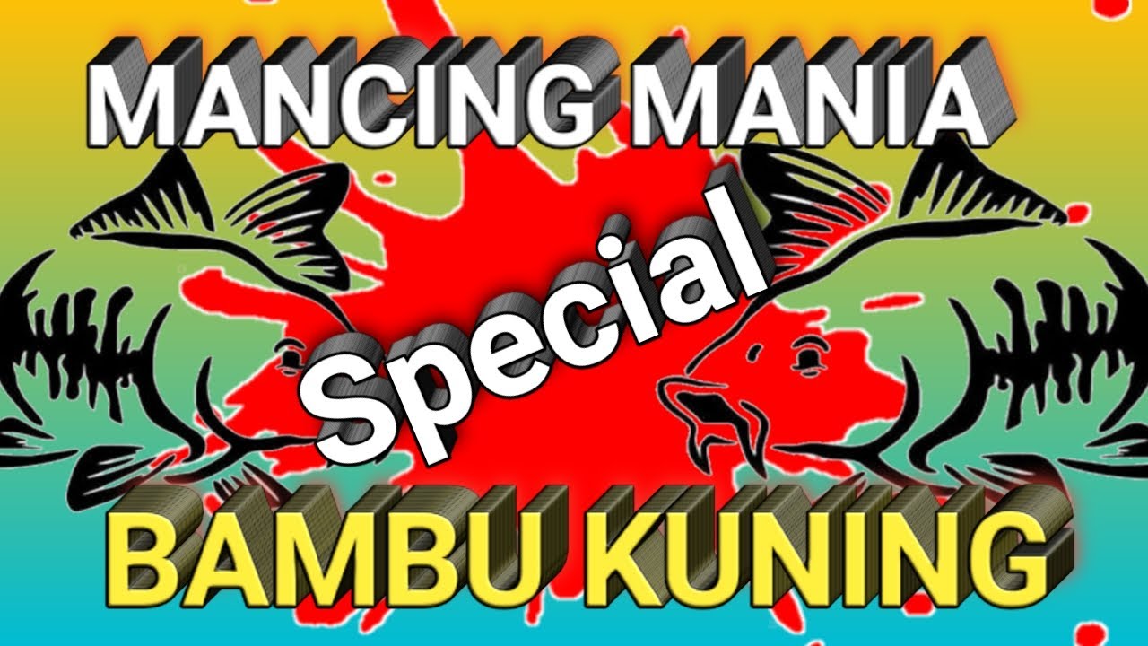 MANCING MANIA SPECIAL ( Bambu Kuning ) - YouTube