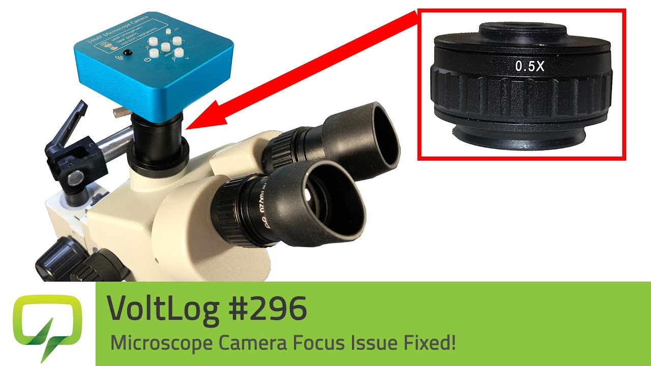 Voltlog #296 - Microscope Camera Focus Issue Fixed! - YouTube