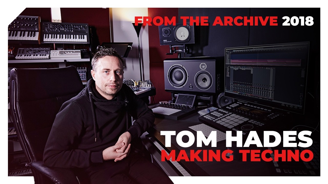 Create a full techno track from scratch with Tom Hades – FROM THE ...
