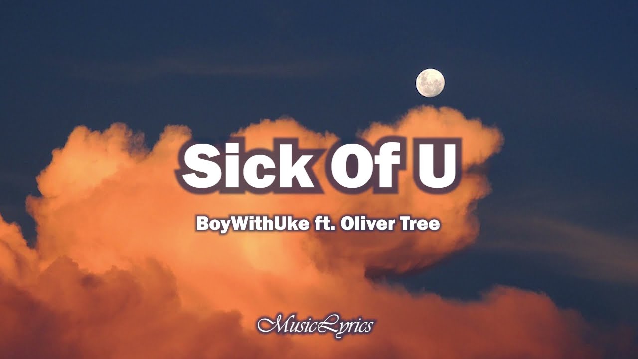 Sick Of U - BoyWithUke ft Oliver Tree | Lyrics - YouTube