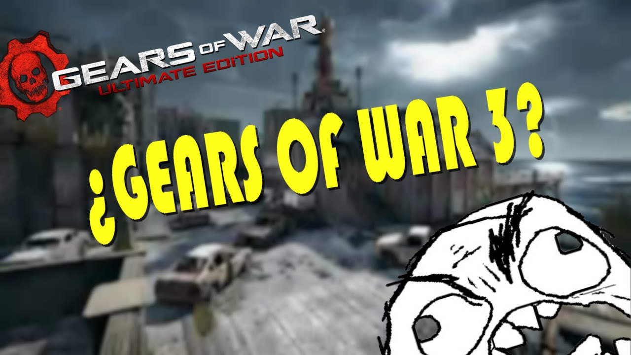 ¿GEARS OF WAR 3?|GOW: ultimate edition - YouTube