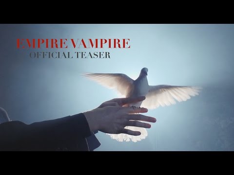 EMPIRE VAMPIRE. Official Teaser. The Goodnight Darlings & Close Up Experience