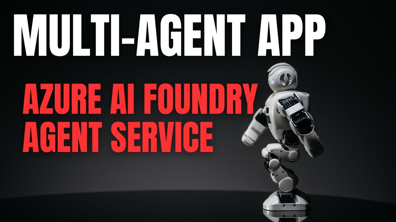 Multi-Agent Application with Azure AI Foundry Agent Service - YouTube