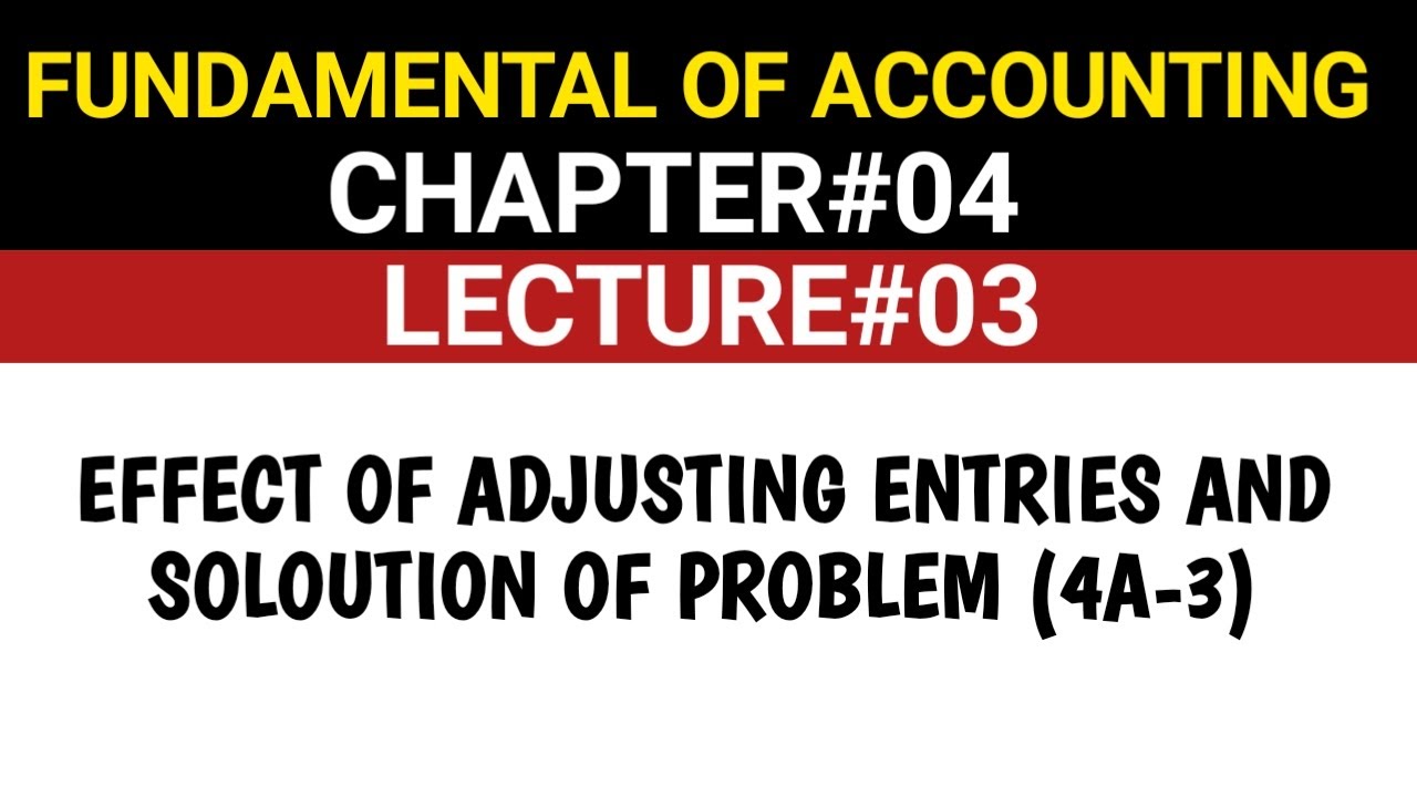 FUNDAMENTAL OF ACCOUNTING | EFFECT OF ADJUSTING ENTRIES AND SOLOUTION ...