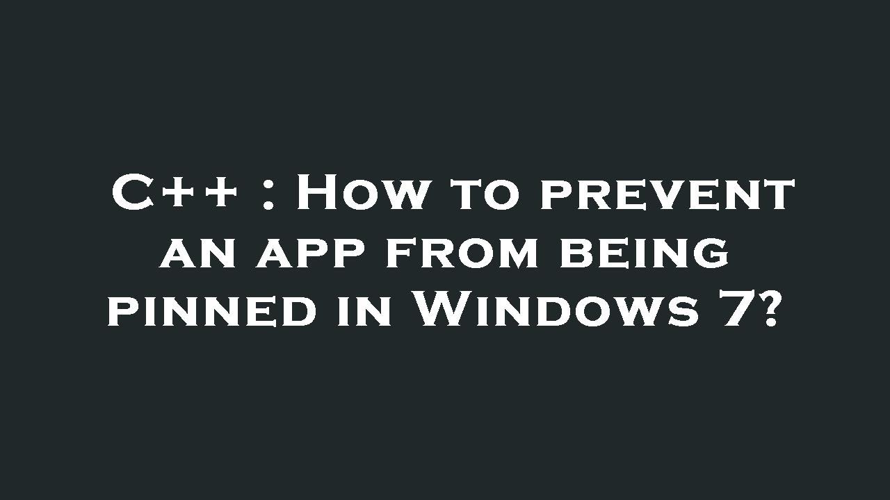 C++ : How to prevent an app from being pinned in Windows 7? - YouTube