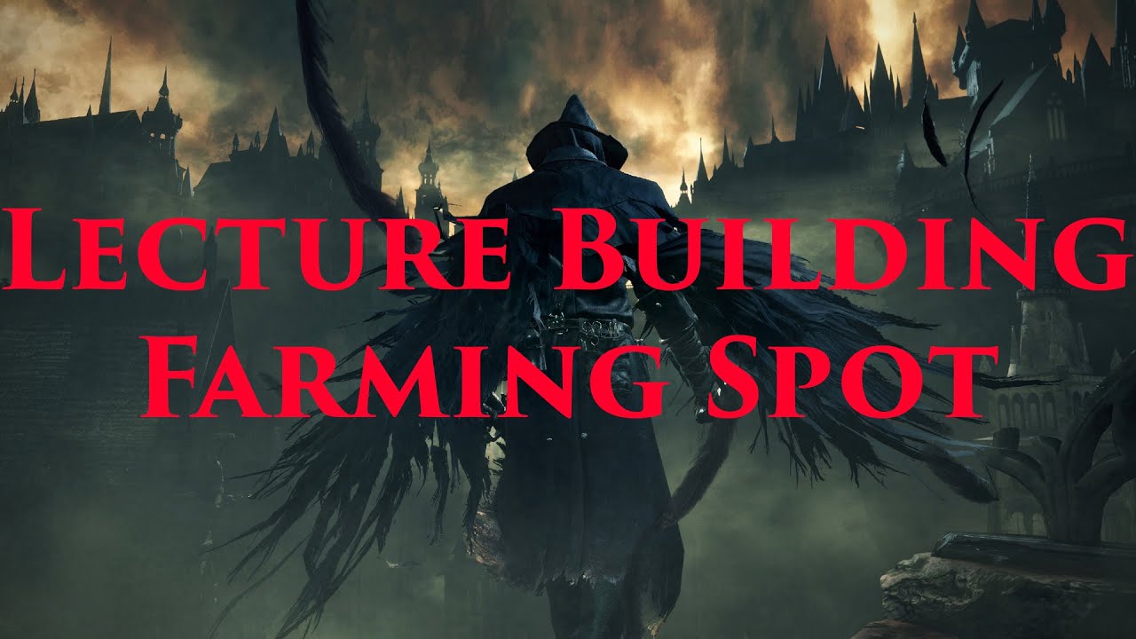 Bloodborne Lecture Building Farming Spot - YouTube