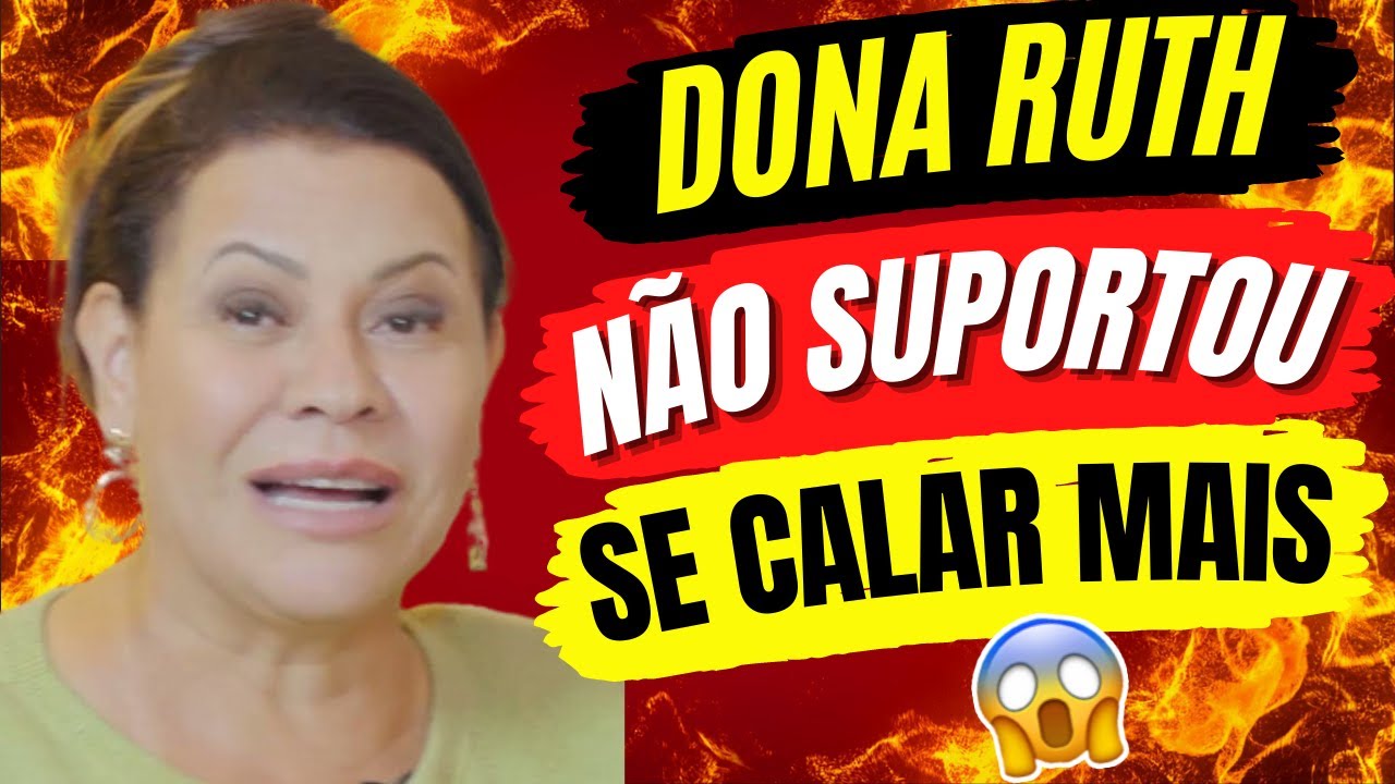 DONA RUTH NÃO SUPORTOU😭SE CALAR E FEZ FORTE DESABAFO QUE MURILO HUFF ...