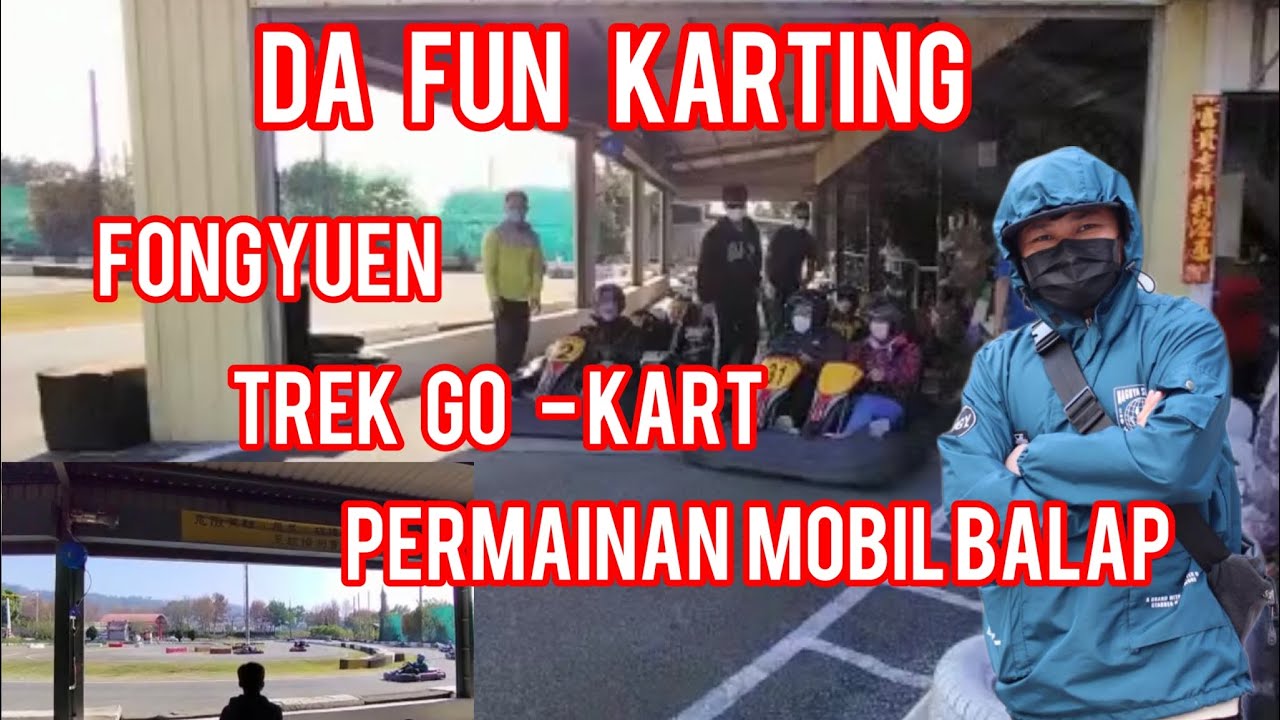DA FUN KARTING ⁉️PERMAIANAN BALAP MOBIL TREK GO-KART FONGYUEN TAIWAN ...