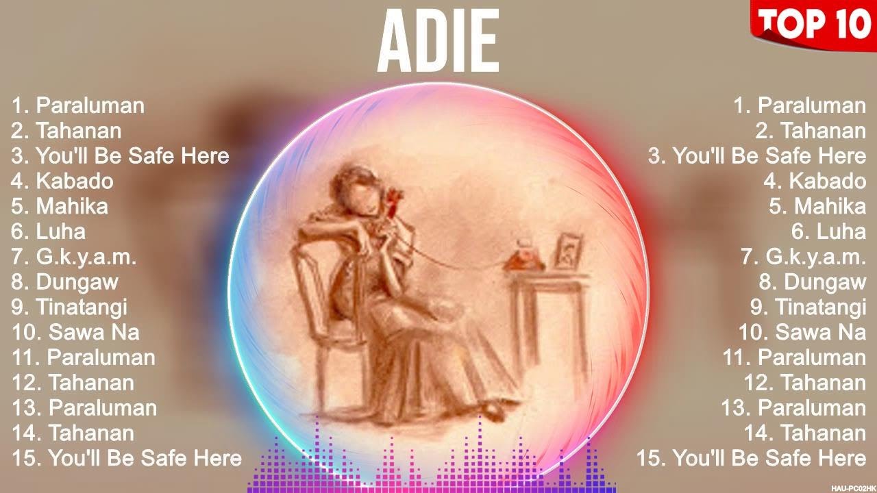 Adie Greatest Hits ~ OPM Music ~ Top 10 Hits of All Time - YouTube