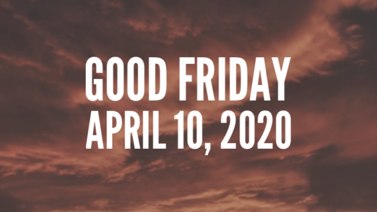 Good Friday Service - April 10th, 2020 - YouTube