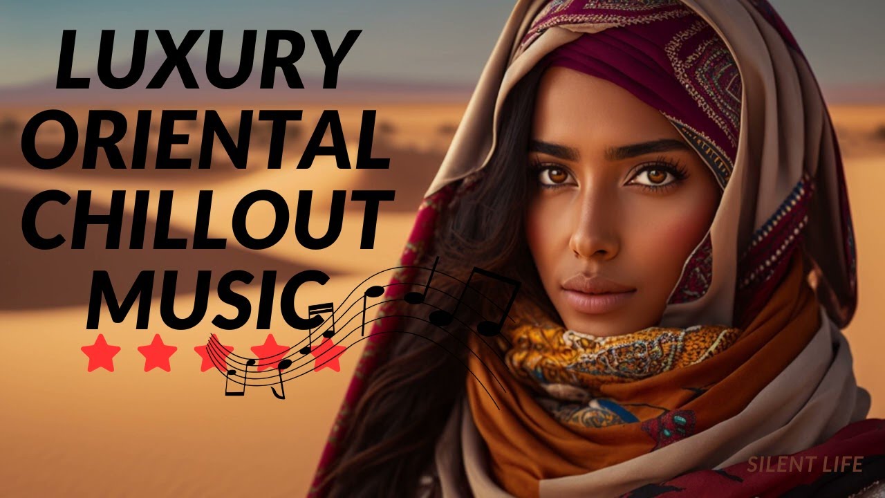 ORIENTAL CHILLOUT MUSIC//LUXURY CHILLOUT MUSIC//RELAXING MUSIC. - YouTube