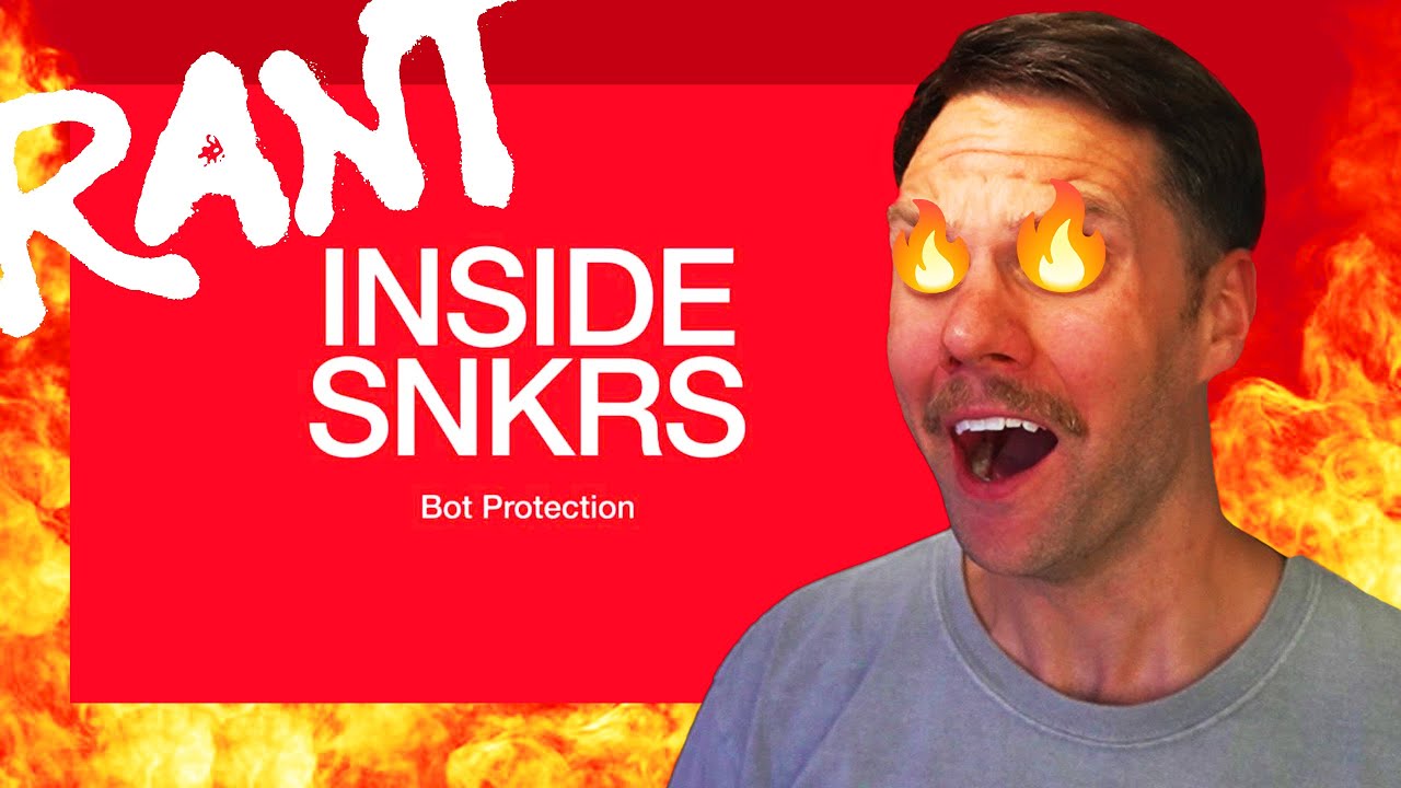 DAMAGE CONTROL!!! Nike's SNKRS Bot Protection RANT - YouTube
