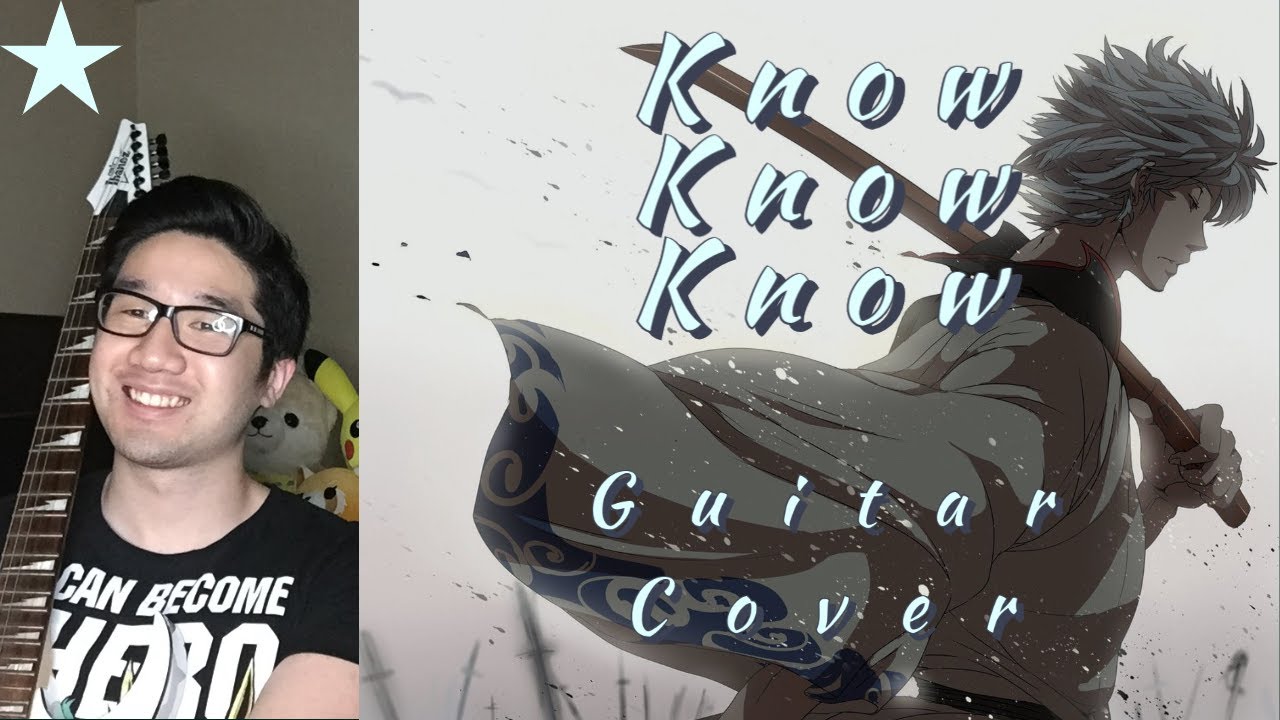 Know Know Know - Does (Gintama OP 17 Guitar Cover) - YouTube