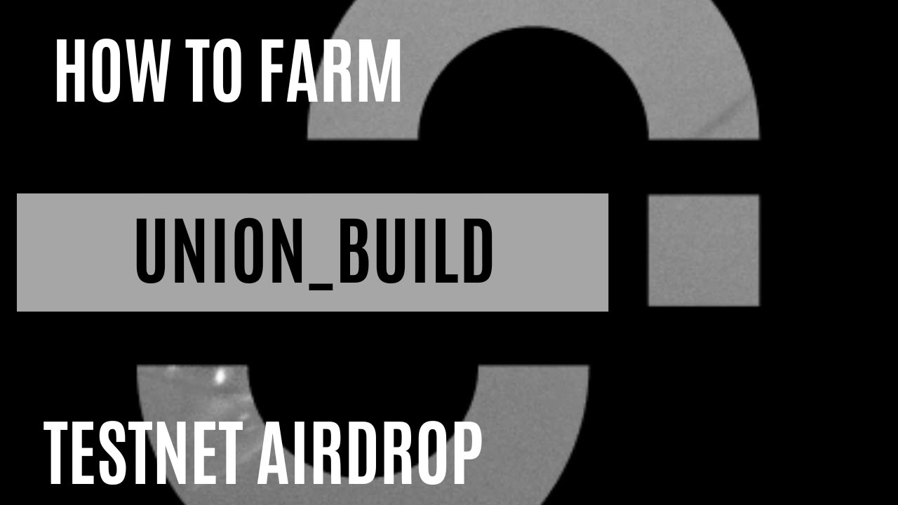 HOW TO FARM UNION_BUILD TESTNET AIRDROP AND EARN IN DOLLARS. - YouTube