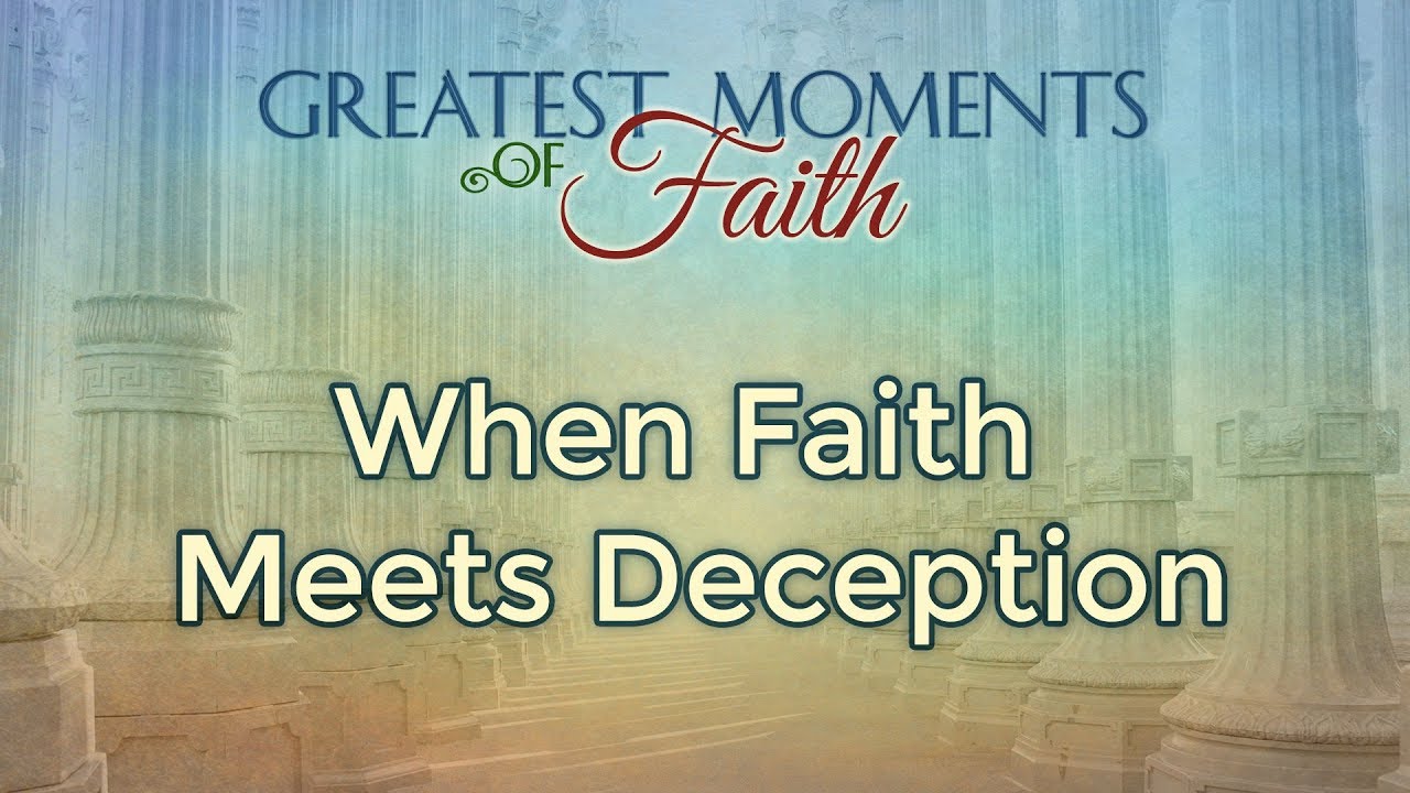 When Faith Meets Deception - Greatest Moments of Faith - YouTube