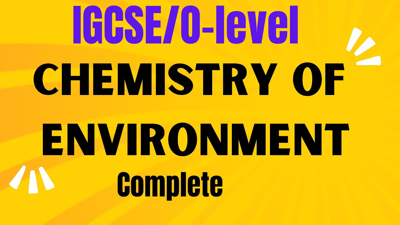 IGCSE/O-Level Chemistry: Chemistry of Environment, Pollutants ...