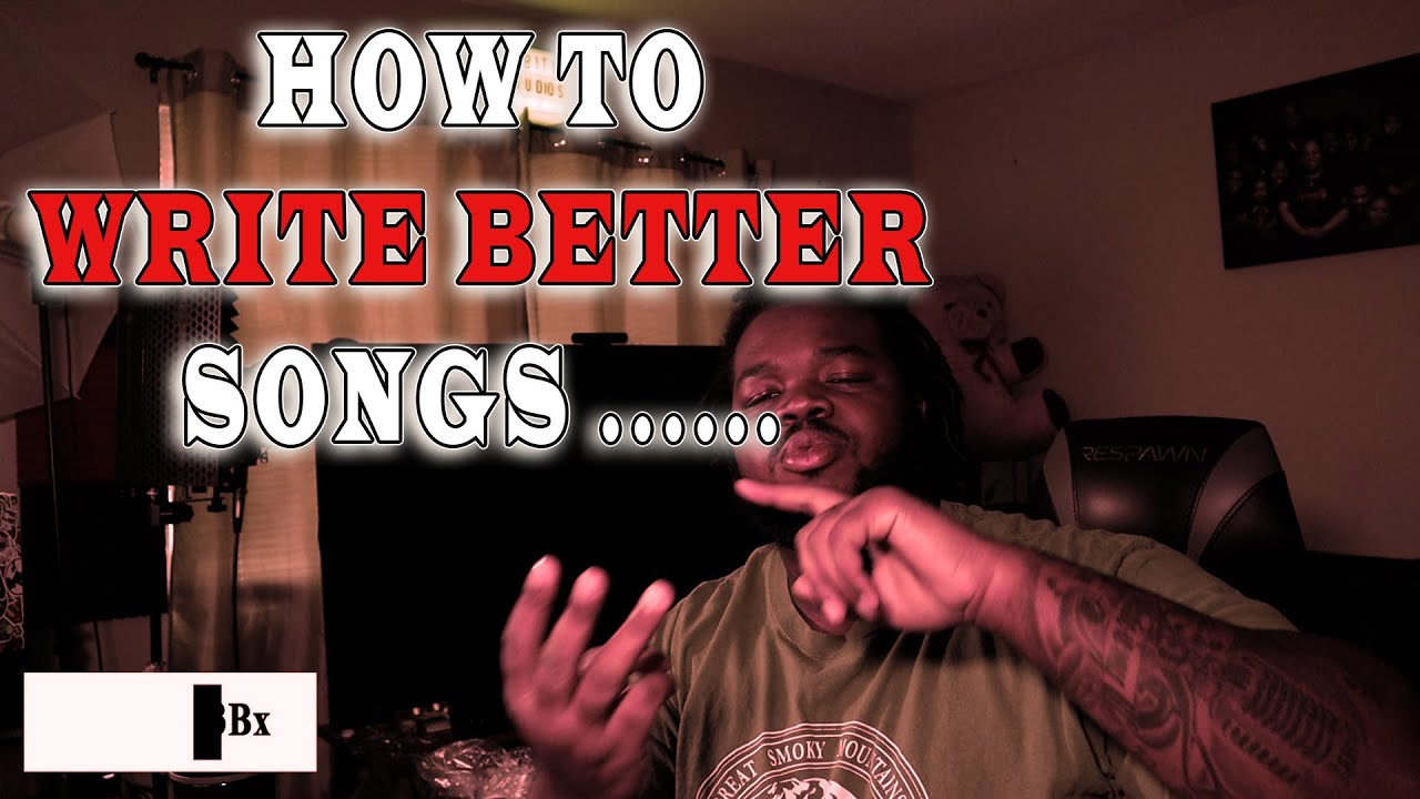 HOW TO WRITE BETTER SONGS AS A ARTIST YouTube HOW TO WRITE BETTER SONGS AS A ARTIST YouTube