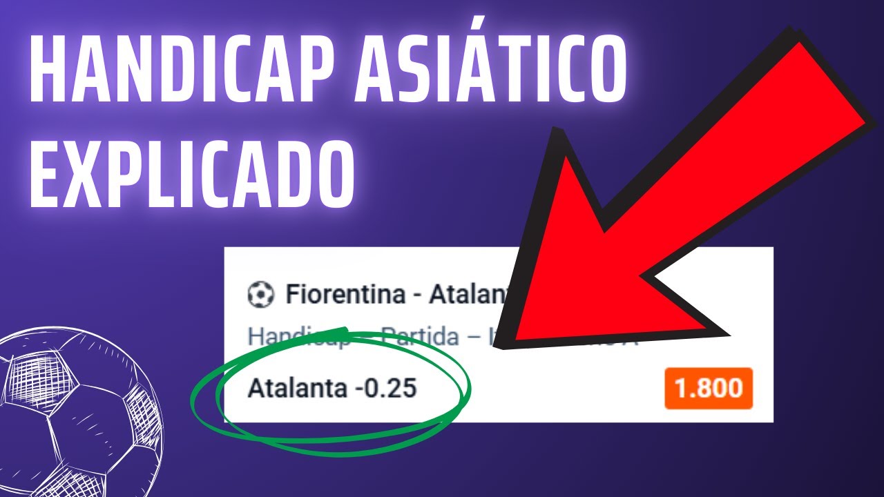 COMO FUNCIONA HANDICAP ASIÁTICO NAS APOSTAS EM FUTEBOL? [COM TABELA DE ...