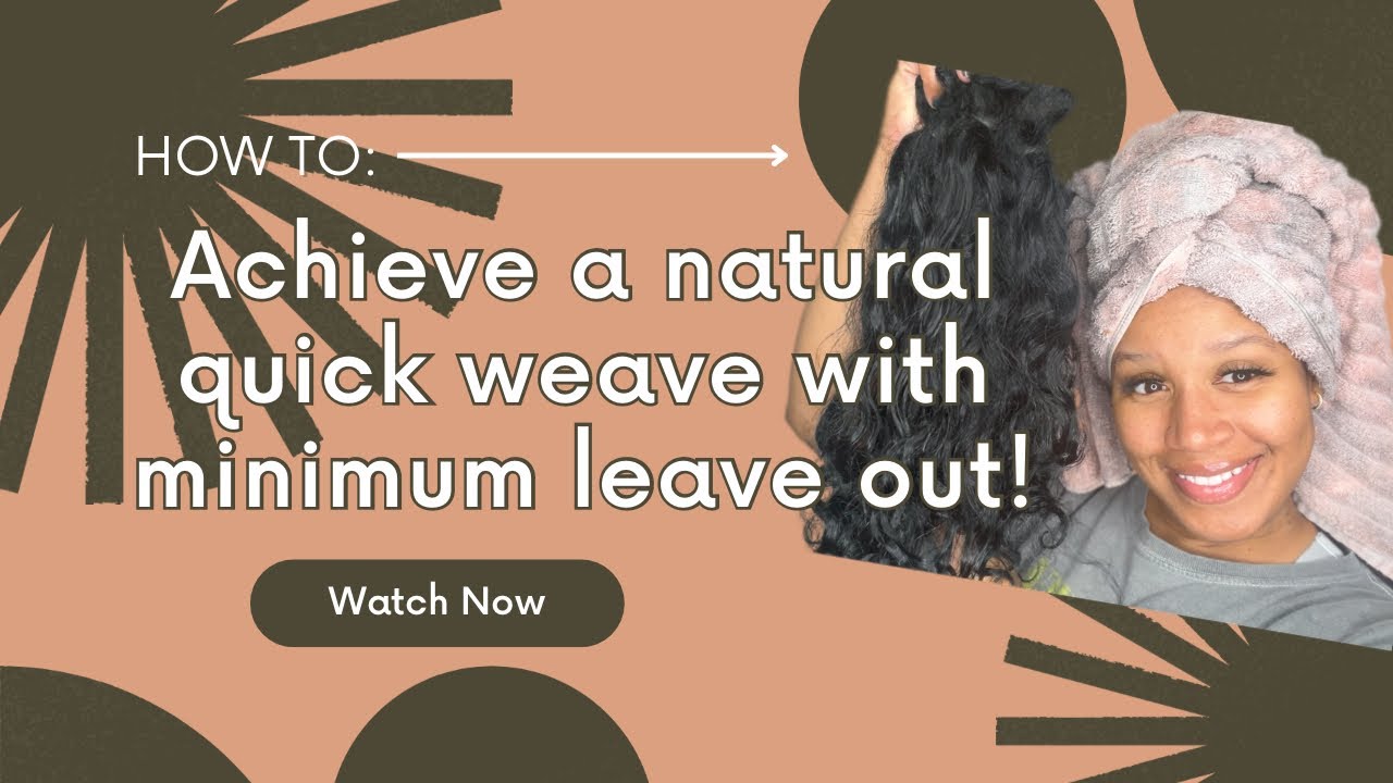 How to: Natural Quick Weave with Minimum Leave Out‼️😍😍 - YouTube
