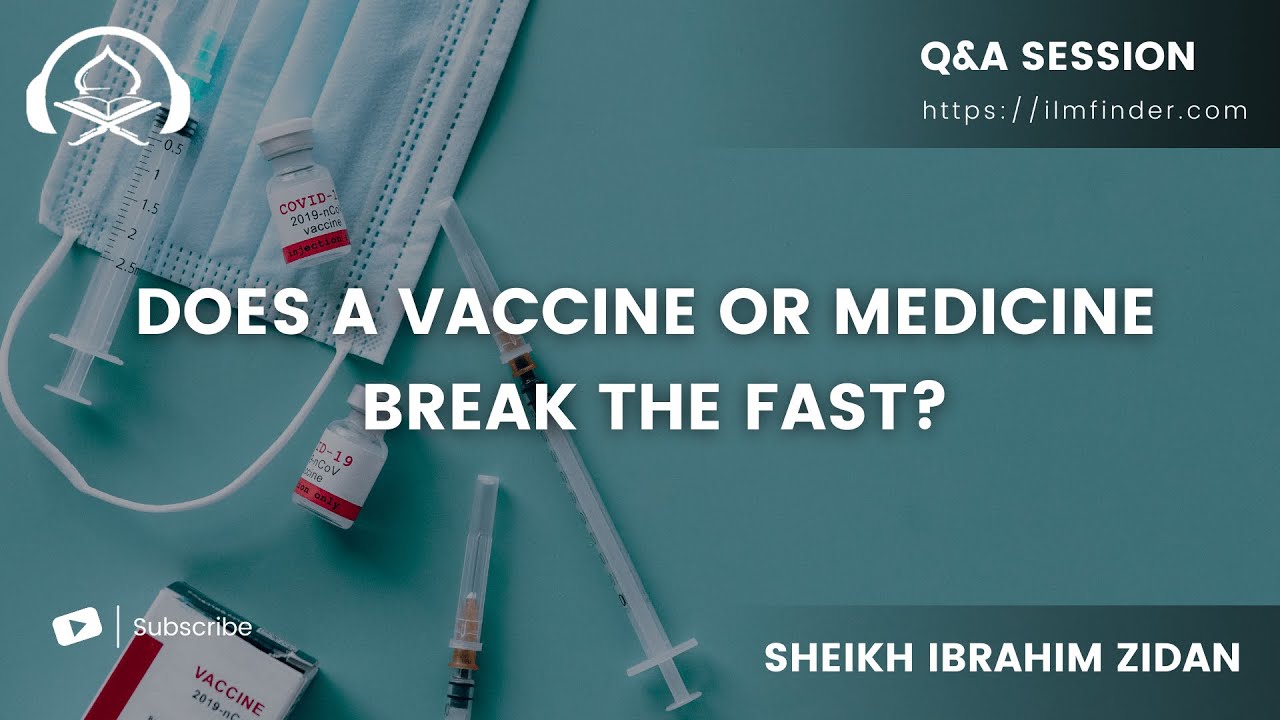 Does a Vaccine or Injections Break the Fast? | Q&A with Sheikh Ibrahim ...