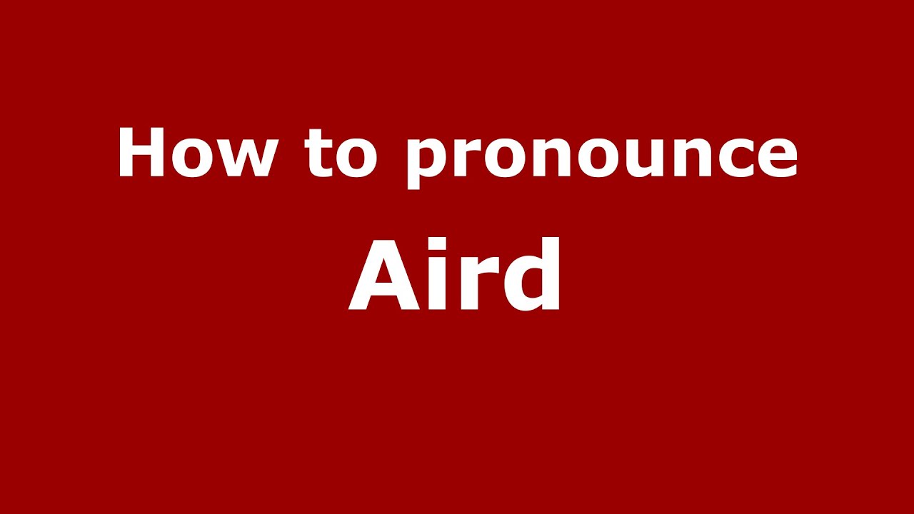 How to pronounce Aird (English/UK) - PronounceNames.com - YouTube