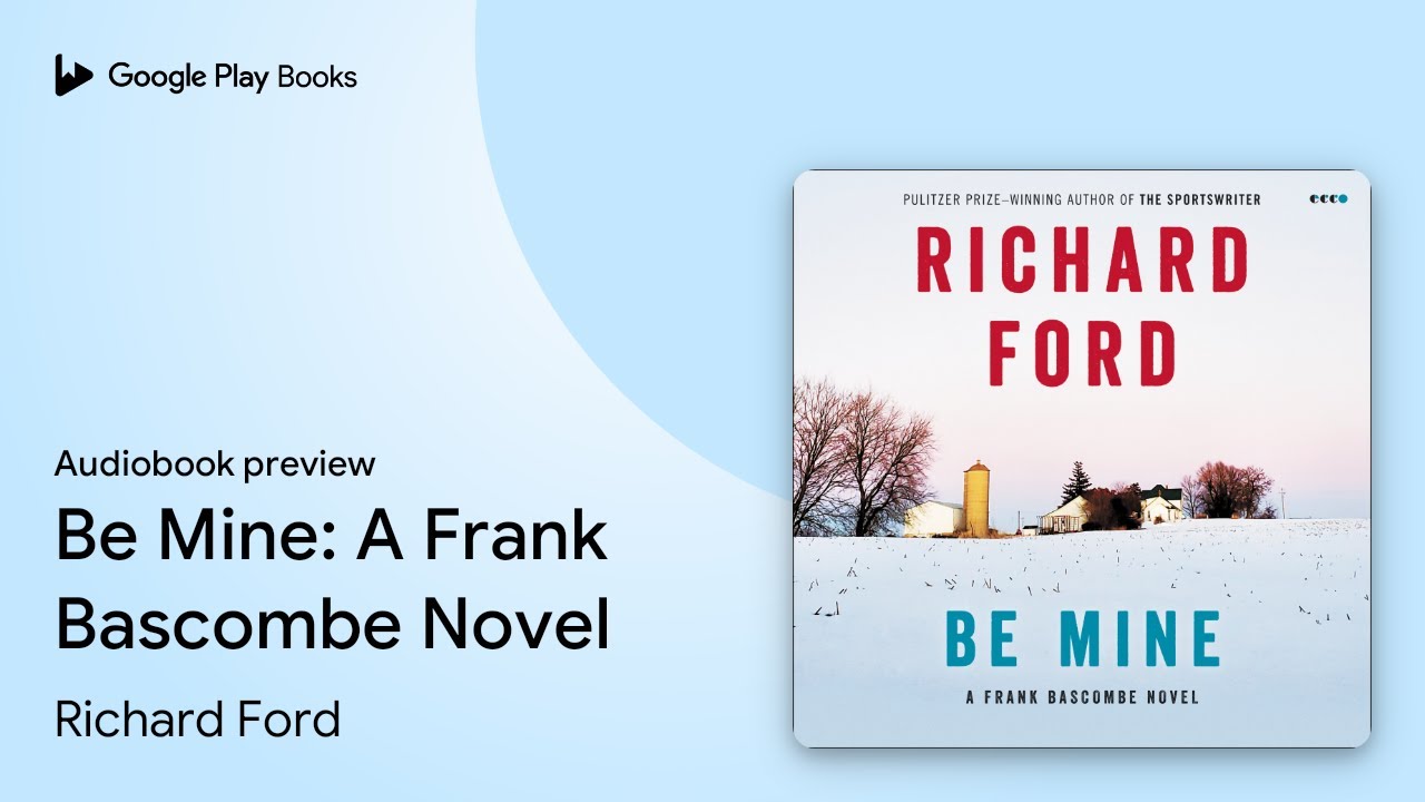 Be Mine: A Frank Bascombe Novel by Richard Ford · Audiobook preview ...