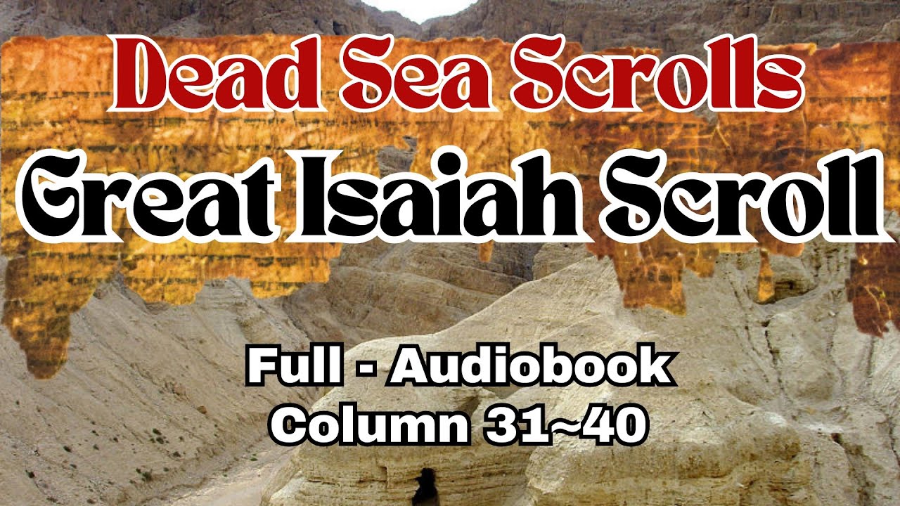 [Dead Sea Scrolls] Great Isaiah Scroll Full-AudioBook (Column 31~40 ...