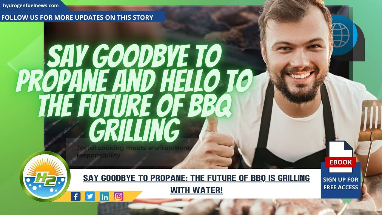 Hydrogen News: Farewell to Propane! Embracing the Future of BBQ ...