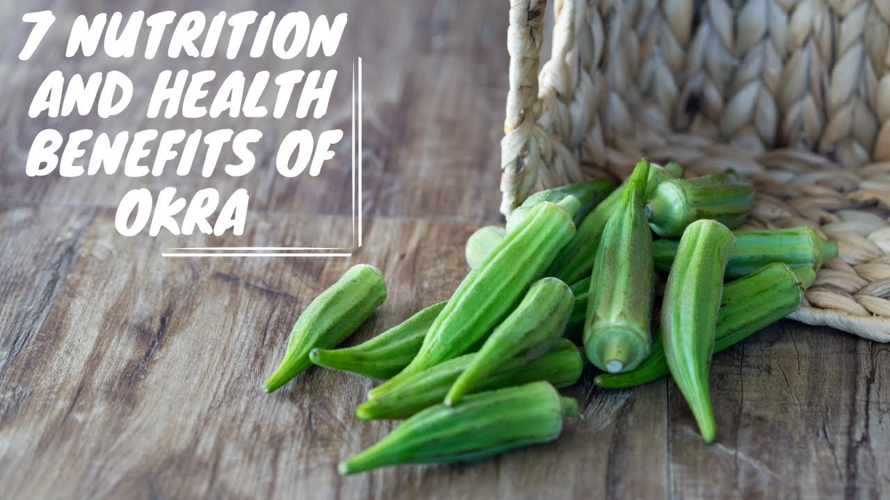 7 Nutrition and Health Benefits of Okra - YouTube