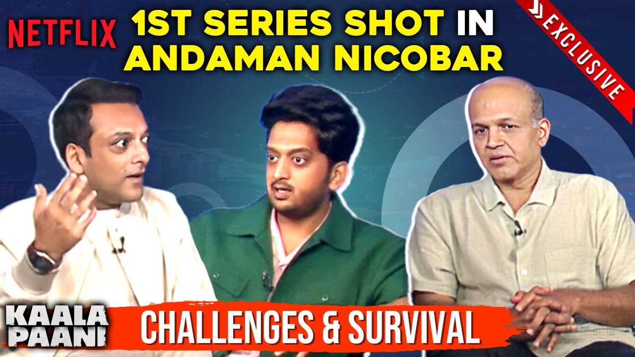 Kaala Paani | 1st Web Series To Be Shot In Andaman Nicobar Islands ...