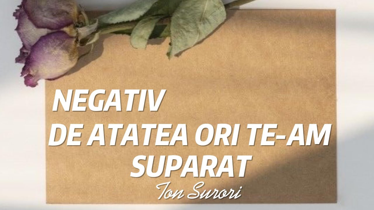 Negativ: De atatea ori te-am suparat ton surori - YouTube