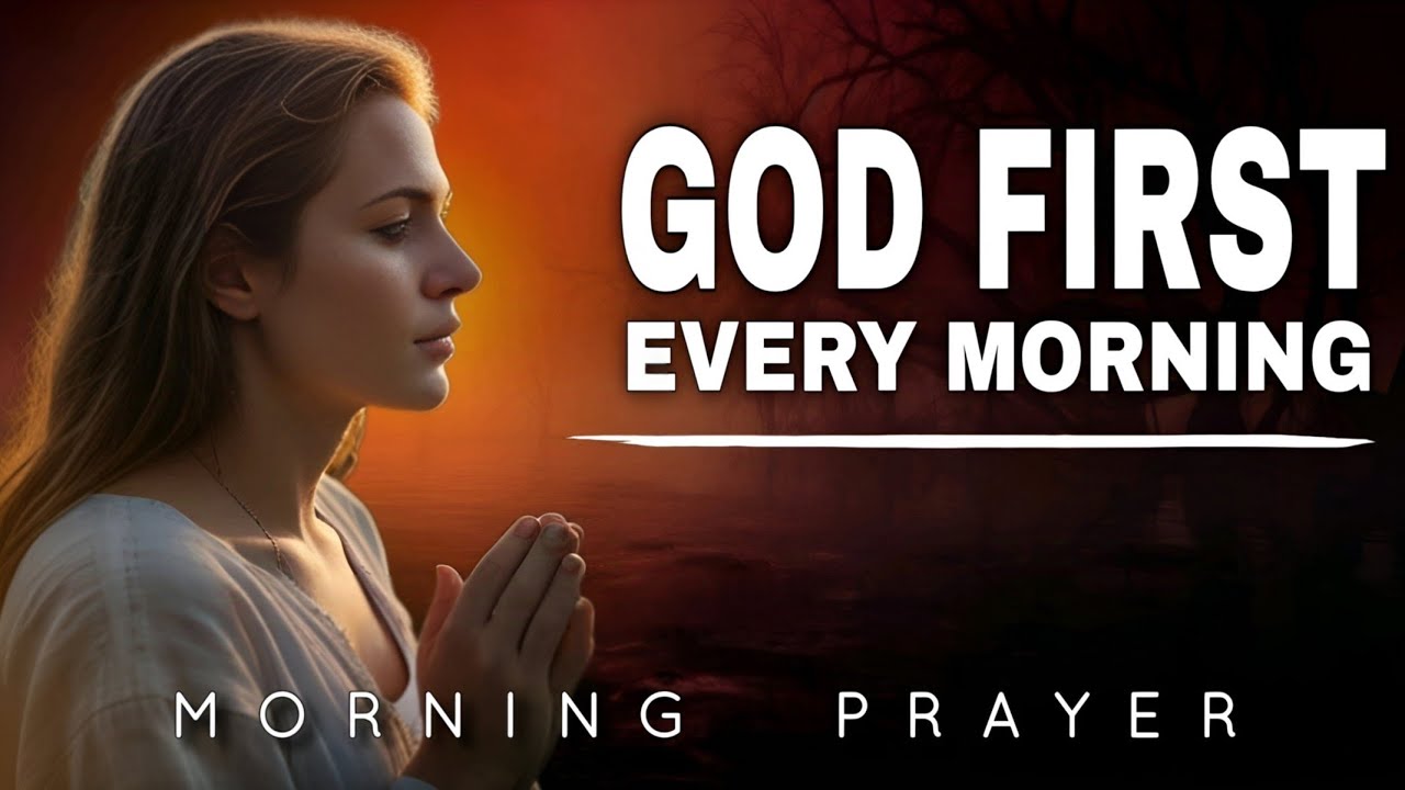 Always Pray First And Put God First Every Morning | A Powerful Morning ...
