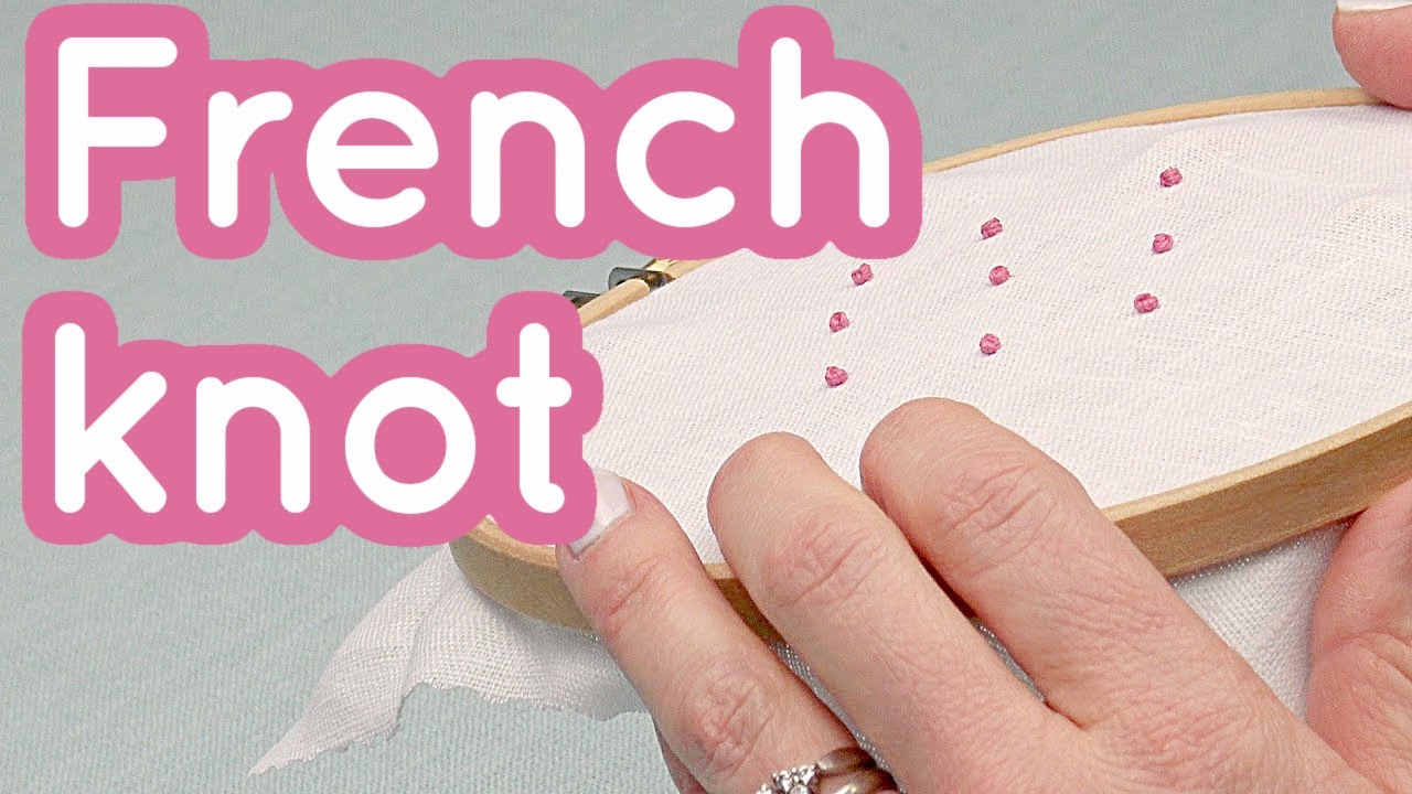 How to do French Knot - Basics series #9 - Embroidery for beginners ...