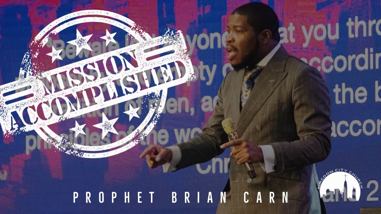 Part 2: Mission Accomplished | Prophet Brian Carn | February 13, 2022 ...