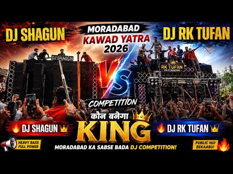 DJ SHAGUN VS RK DJ TUFAN COMPETITION MORADABAD KAWADYATRA 2026 😱