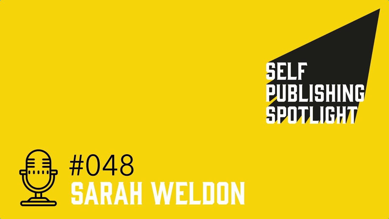 The Self Publishing Spotlight, Episode #48 – Sarah Weldon - YouTube