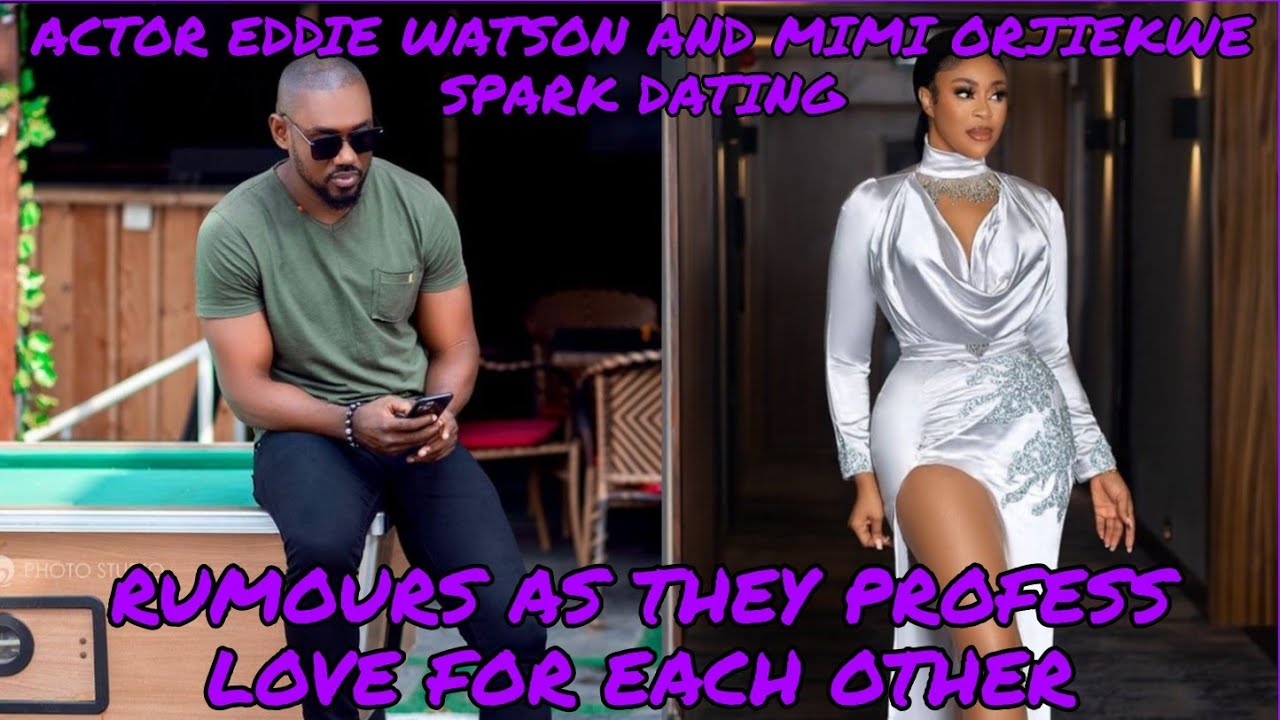 ACTOR EDDIE WATSON AND MIMI ORJIEKWE SPARK DATING RUMOURS AS THEY ...