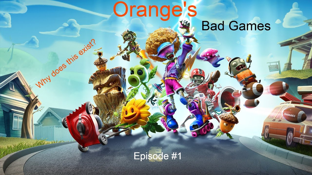 Orange's Bad Games Ep 1: PvZ Battle for Neighborville - YouTube