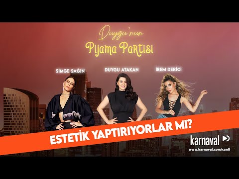 Duygu’nun Pijama Partisi | İrem Derici & Simge Sağın | Estetik Yaptırıyorlar Mı?
