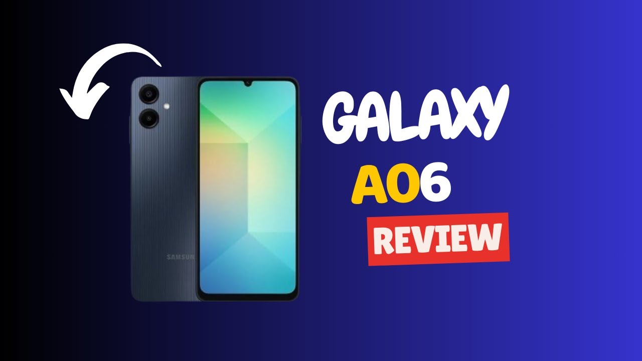 samsung galaxy a06 review - samsung galaxy a06 - samsung a06 - galaxy ...