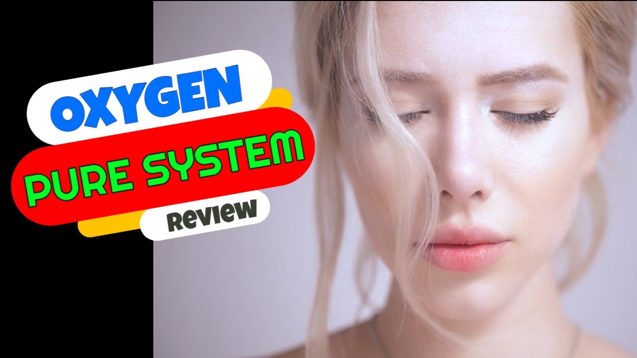OXYGEN PURE SYSTEM REVIEW | [HONEST] OXYGEN PURE SYSTEM REVIEWS - WORTH ...