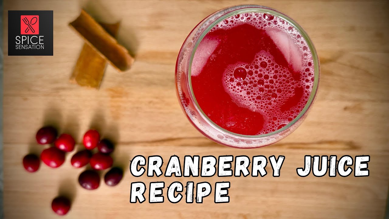 “Refreshing & Healthy Homemade Cranberry Juice Recipe: Spice Sensation ...