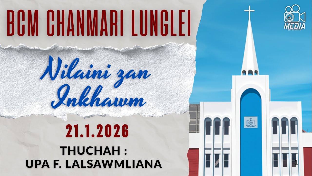 21 JAN 2026 || NILAINI ZAN INKHAWM || BCM CHANMARI LUNGLEI - YouTube