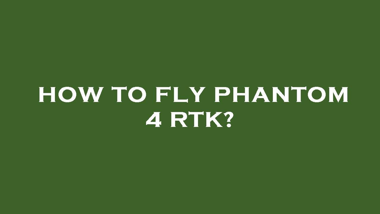 How to fly phantom 4 rtk? - YouTube