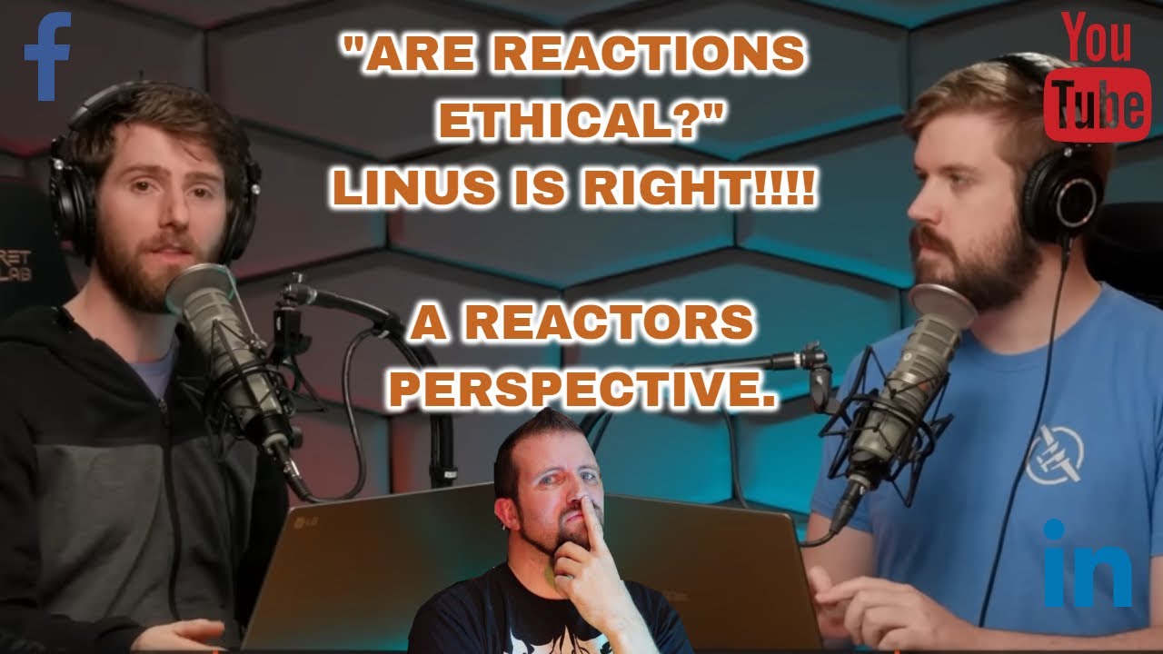 LINUS TECH TIPS WAN SHOW "Are Reactions Ethical" - A Reactors View ...