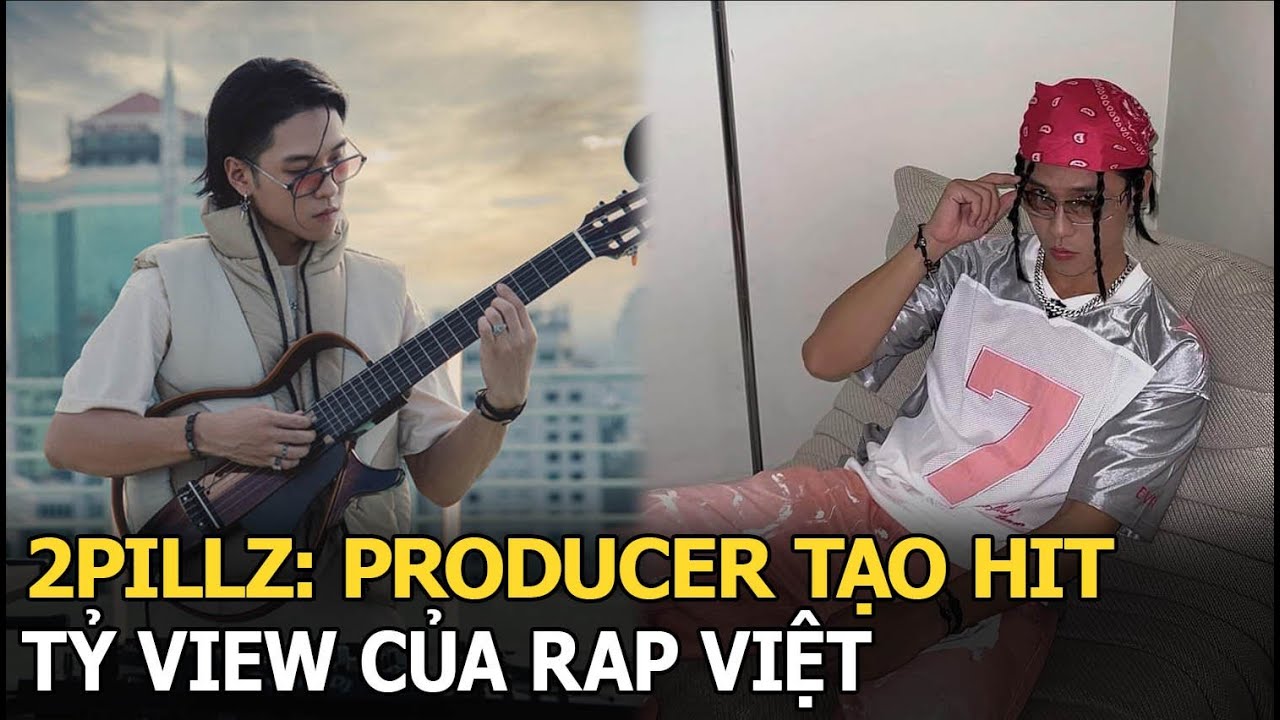 2Pillz: Producer tạo hit tỷ view của Rap Việt - YouTube