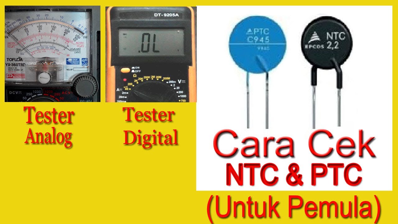 Cara Mengukur NTC dan PTC Memakai Tester Analog Dan Digital (Untuk ...