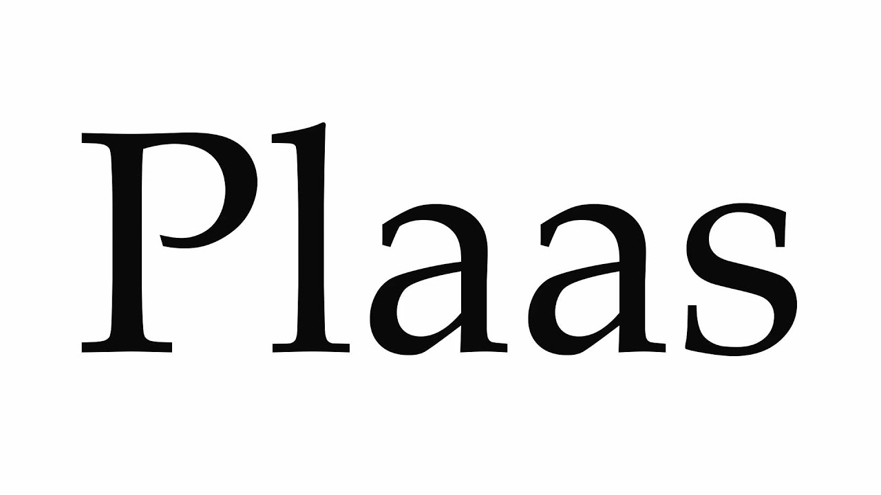 How to Pronounce Plaas - YouTube
