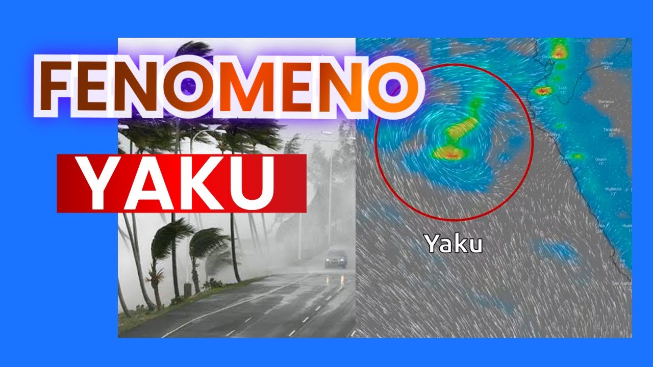 "El fenómeno de Yaku en Perú: Orígenes, impacto y cuando se ira. - YouTube