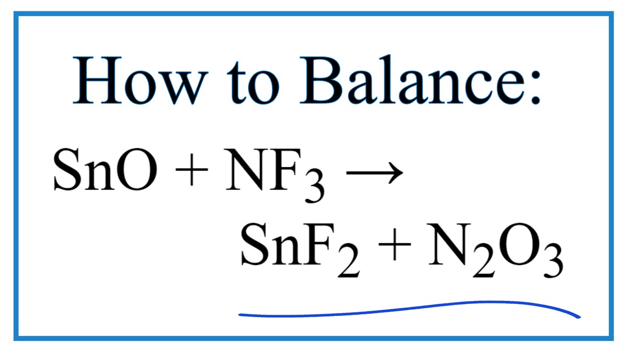How to Balance SnO + NF3 = SnF2 + N2O3 - YouTube